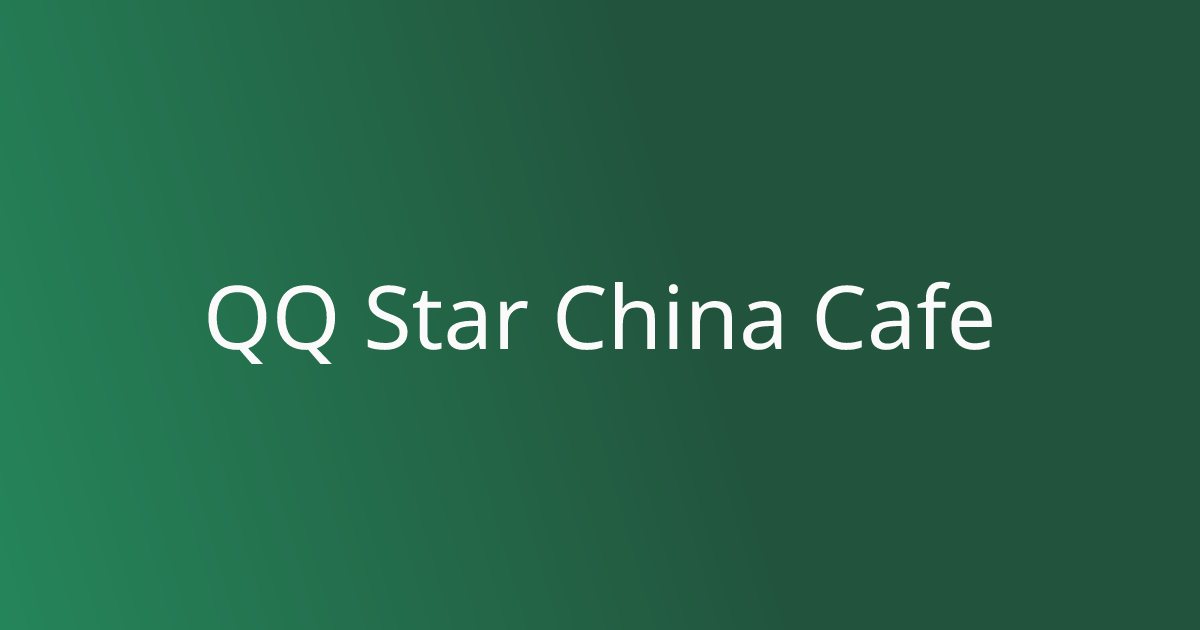 Order Authentic Chinese Online | QQ Star China Cafe - Pickup or ...